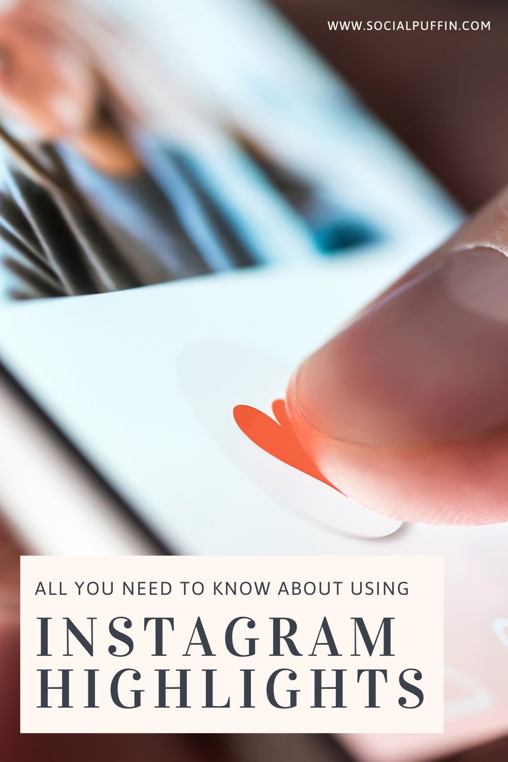 Everything You Need to Know About Instagram Highlights - Social Puffin